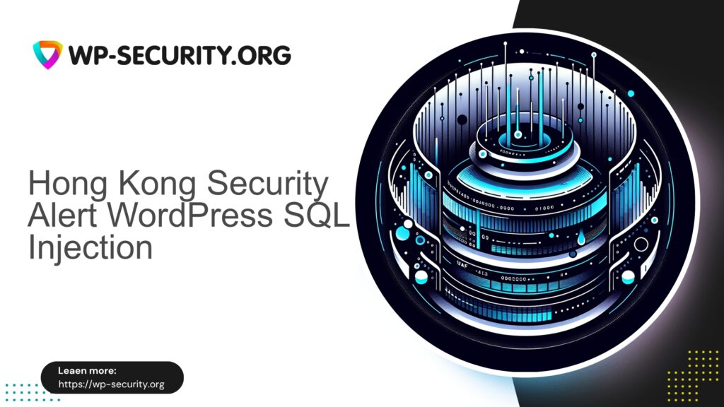 Hong Kong Security Alert WordPress SQL Injection(CVE20260702) - WP Security