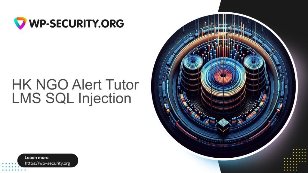 HK NGO Alert Tutor LMS SQL Injection(CVE20266080) - WP Security